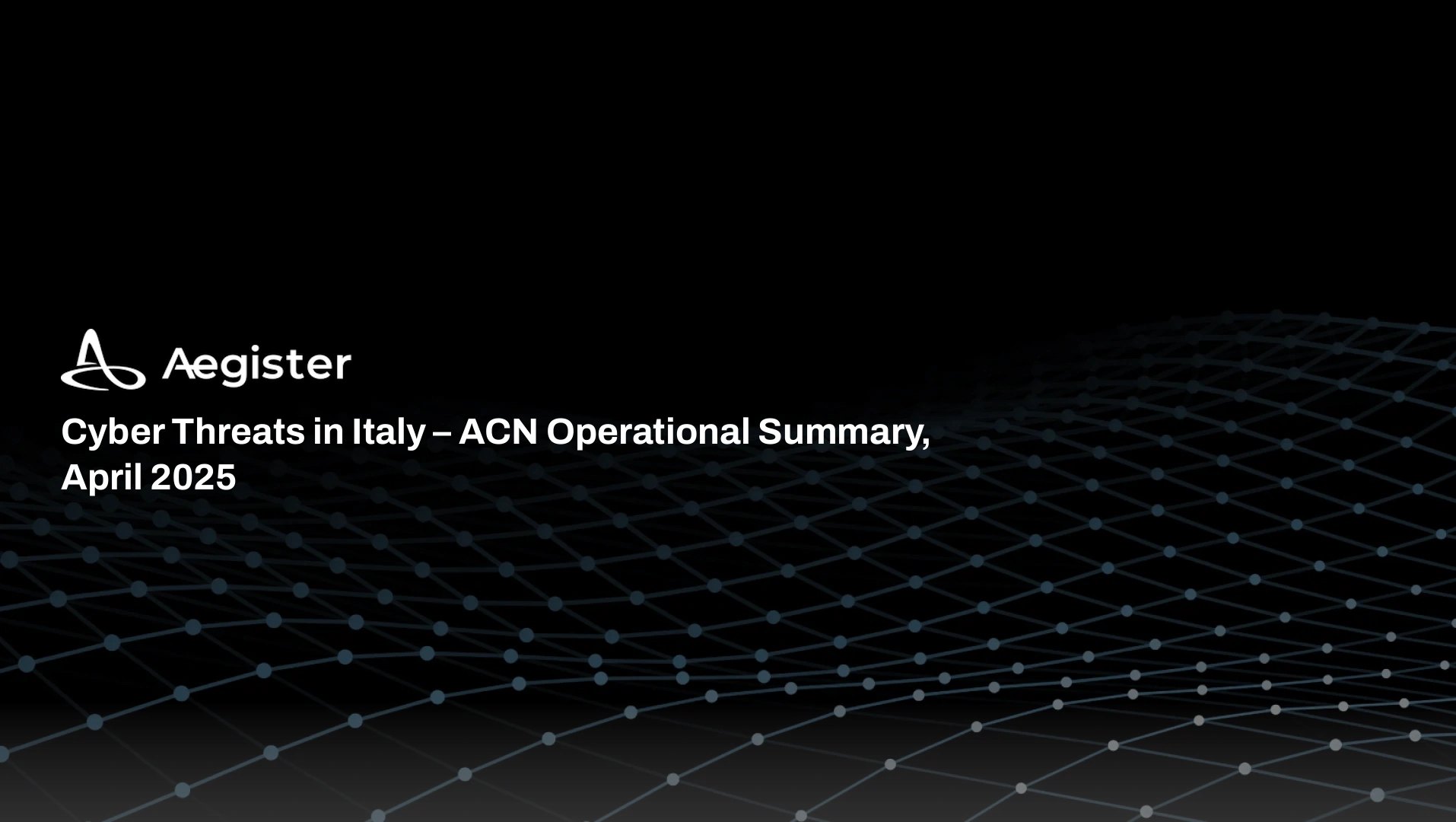 Cyber Threats in Italy – ACN Operational Summary, April 2025