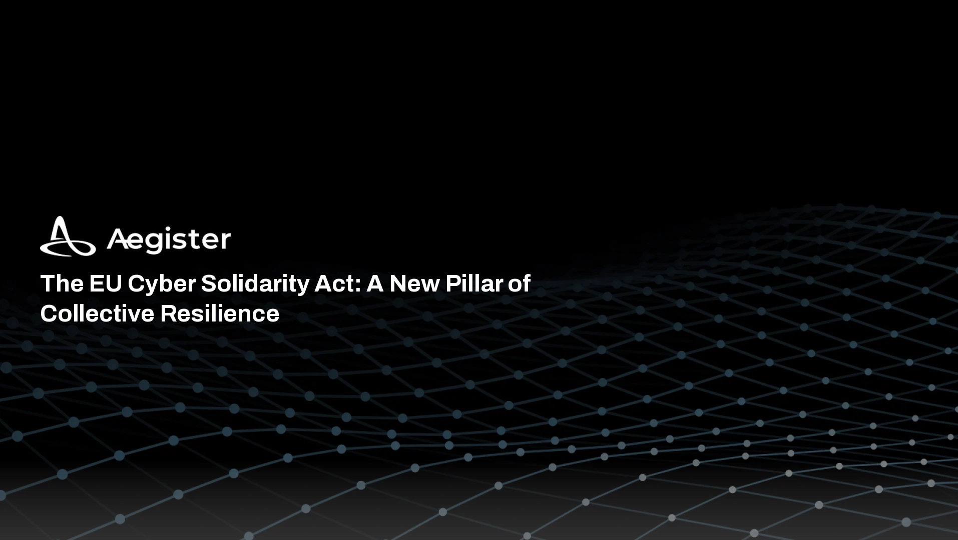 The EU Cyber Solidarity Act: A New Pillar of Collective Resilience